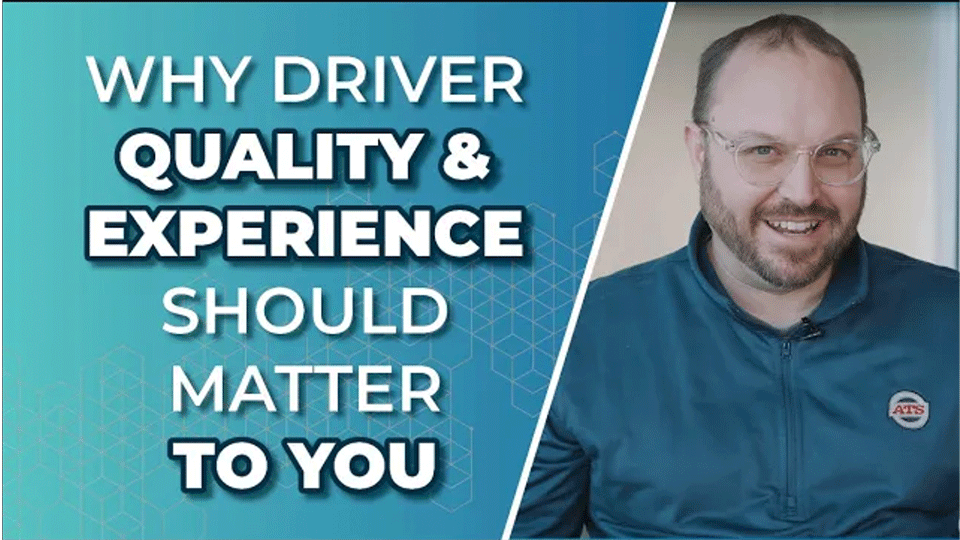 [Video] Why Truck Driver Experience and Quality Should Matter to You