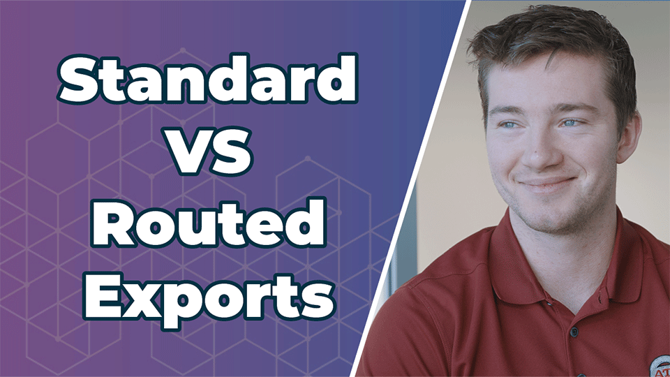 [Video] Standard Vs. Routed Export Shipments: What's The Difference?